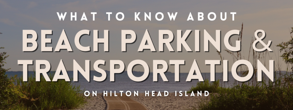 What to Know About Hilton Head Island’s Beach Parking & Transportation ...